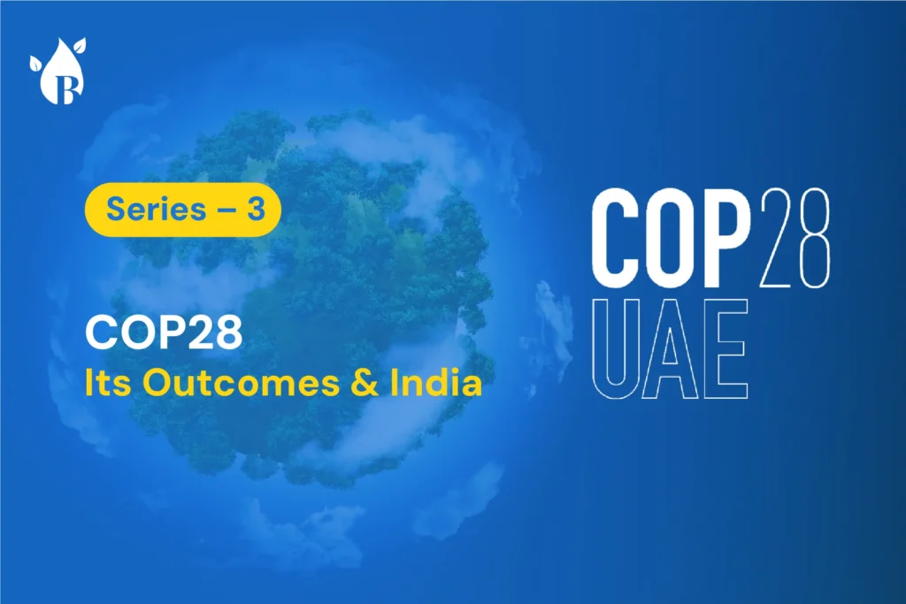Series - 3 COP28, Its Outcomes & India - Buyofuel